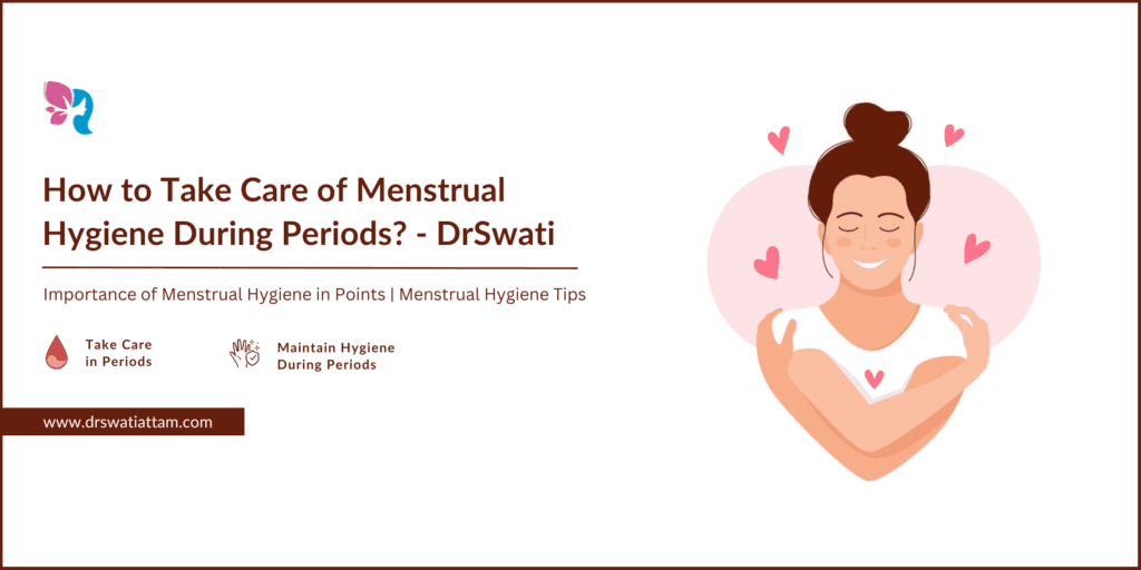 Menstrual Hygiene Tips and Importance | Take Care in Periods